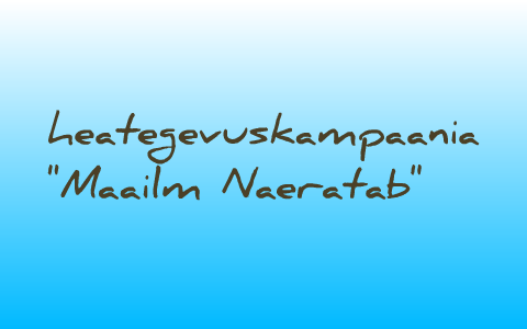 The World Smiles by indrek soom on Prezi