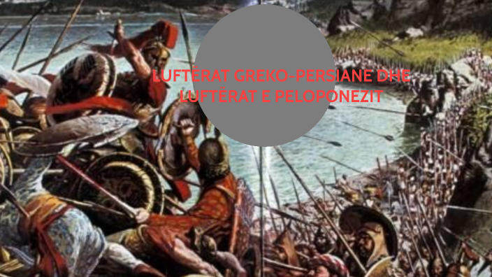 LUFTRAT GREKO-PERSIANE DHE LUFTRAT E POLEPONEZIT by Reblond Shala on Prezi