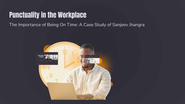 Punctuality in the Workplace by Deepanshu Dochaniya on Prezi