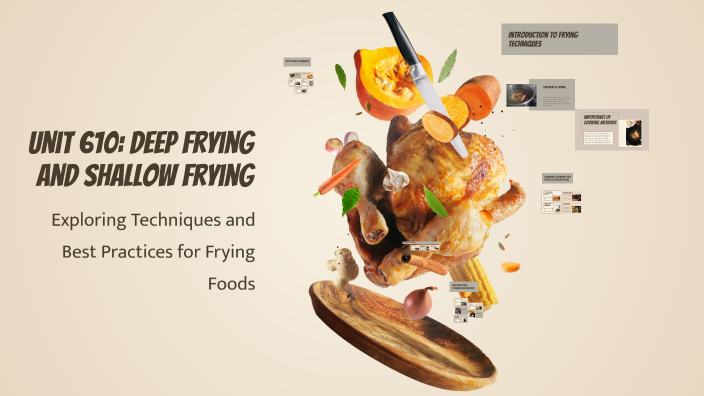 Unit 610: Deep Frying and Shallow Frying by Angela Wilkinson on Prezi