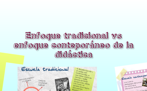 Enfoque tradicional vs enfoque contemporáneo de la didáctica by ...