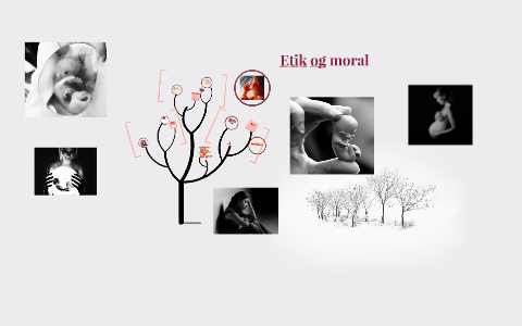 Etik og moral by Michelle Bentzen on Prezi