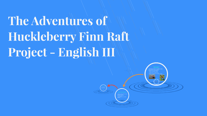 The Adventures of Huckleberry Finn Raft Project - English II by Joe ...