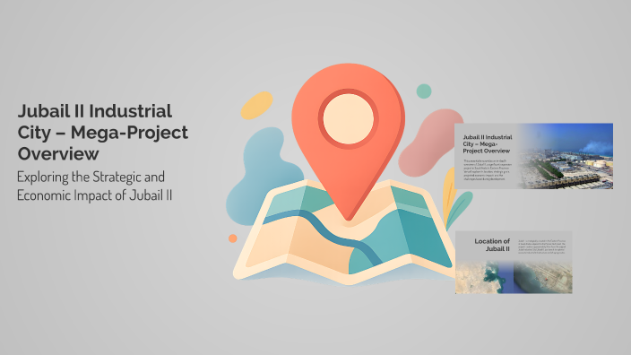 Jubail II Industrial City – Mega-Project Overview by thierry zahnd on Prezi