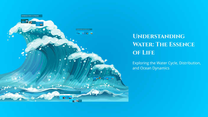 Understanding Water: The Essence of Life by sakshi srivastava on Prezi
