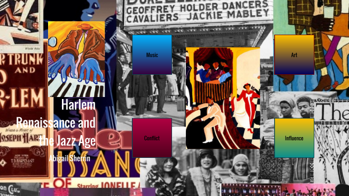 Harlem Renaissance and the Jazz Age by Abigail Sherrin on Prezi