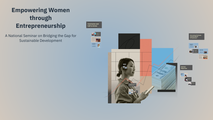 Empowering Women through Entrepreneurship by Akriti Gupta on Prezi
