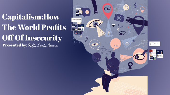 Capitalism: How The World Profits Off Of Insecurity by Sofía Sierra on ...