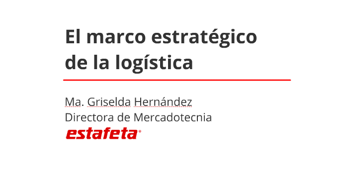 El marco Estratégico de la Logística by DM Playbook on Prezi