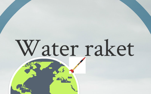Water raket by joost cuppes on Prezi