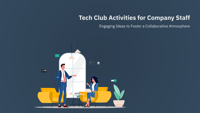 Tech Club Activities for Company Staff by Yong Ceryn on Prezi