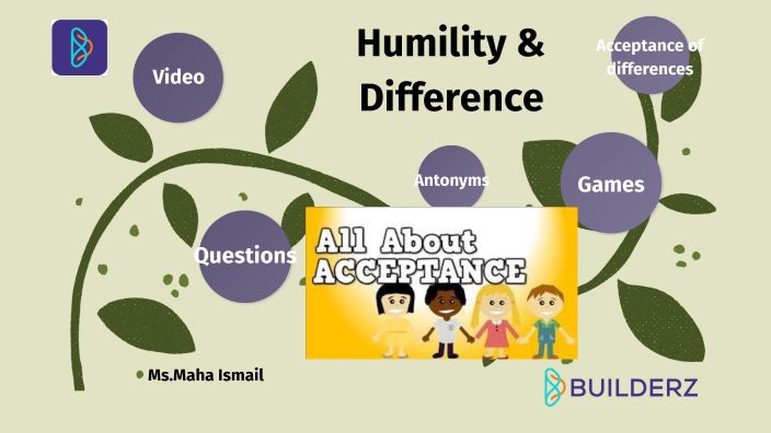 Humility & Difference by BuilderZ Academy on Prezi