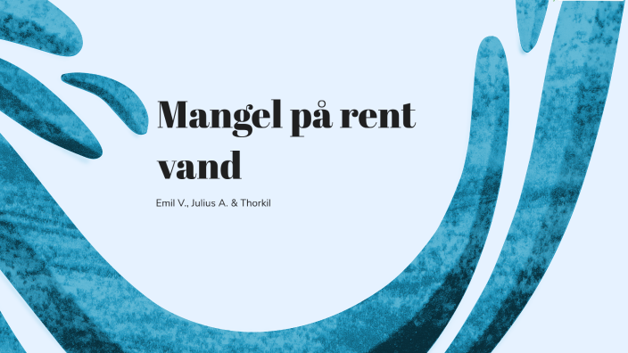 Mangel på rent vand by Thorkil Thorbek on Prezi