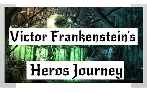 Frankenstein - Hero's Journey by hillo hullo on Prezi