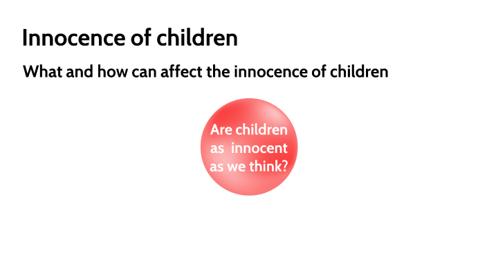 The innocence of children? by Aleksandr Kazantcev on Prezi