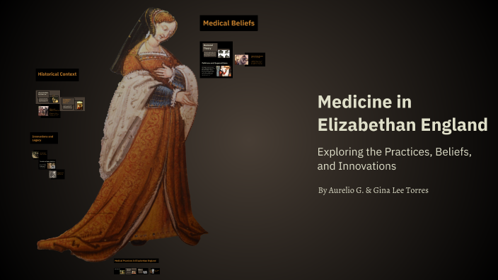 Medicine in Elizabethan England by Gina Lee Torres on Prezi