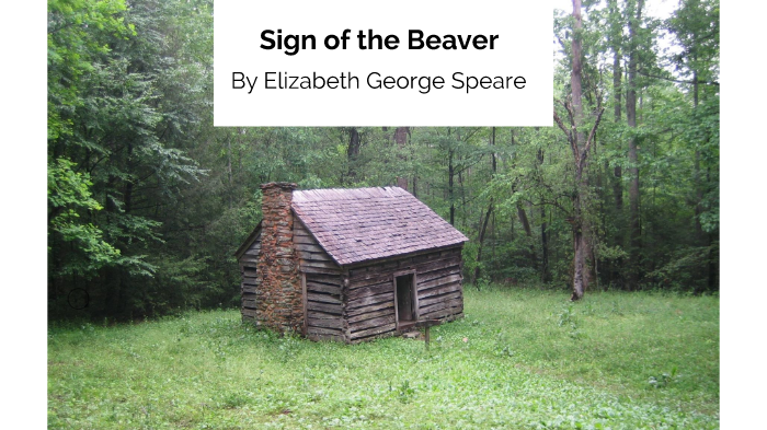 Sign of the Beaver Presentation by Rebecca Weber on Prezi