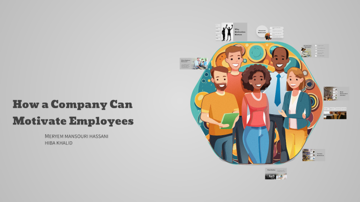 How a Company Can Motivate Employees by MERYEM MANSOURIHASSANI on Prezi
