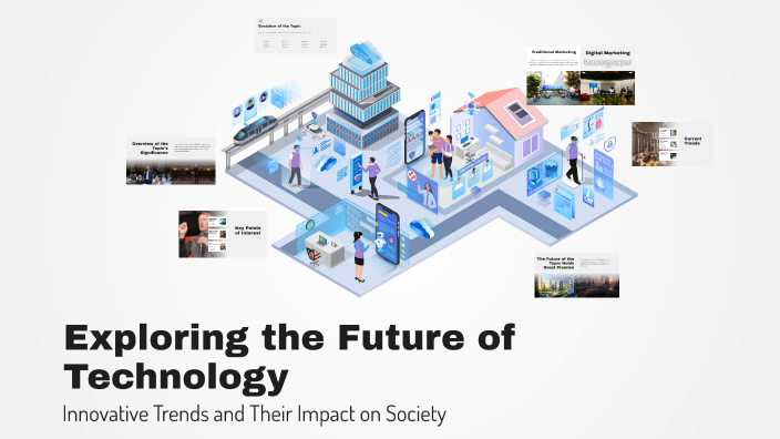 Exploring the Future of Technology by Tyatlina Alissa on Prezi
