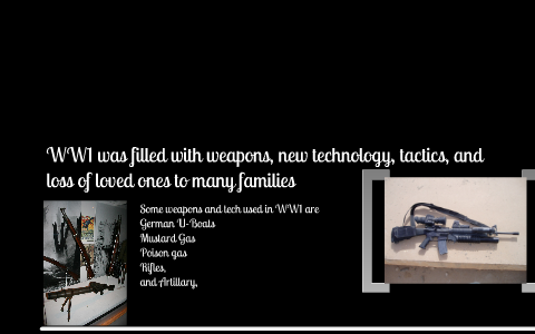 Weapons and new technology used in WW1 by Gabriel Austin on Prezi