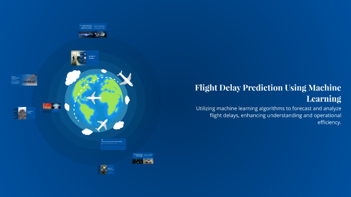 Flight Delay Prediction Using Machine Learning by omar nabil on Prezi