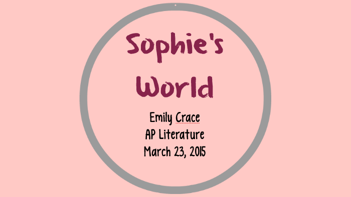 Sophie's World by Emily Crace on Prezi