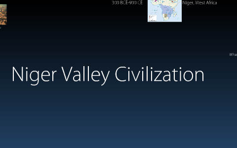 Niger Valley Civilization by TJ Cole on Prezi
