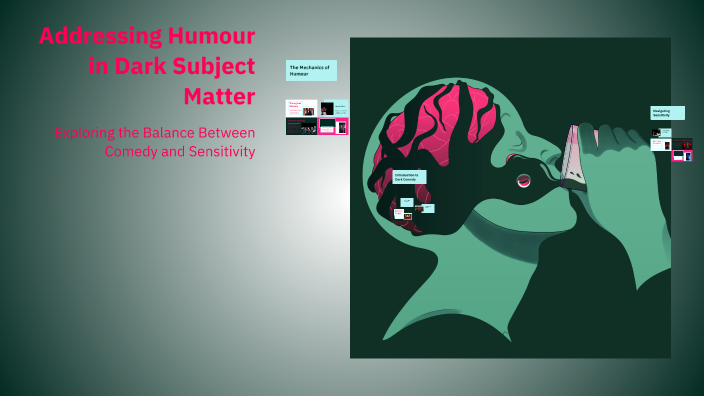 Addressing Humour in Dark Subject Matter by Rishi Shah on Prezi