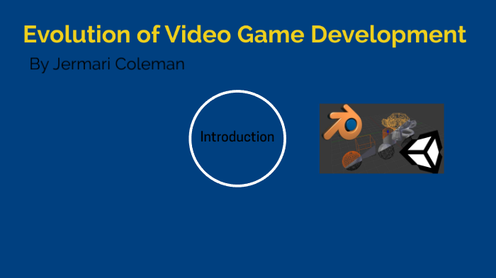 Evolution of Video Game Development by Jermari Coleman on Prezi