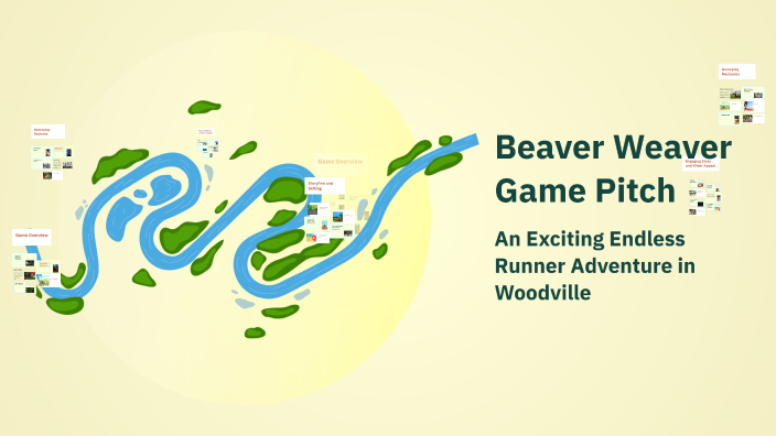 Beaver Weaver Game Pitch by Troy Gamlin on Prezi