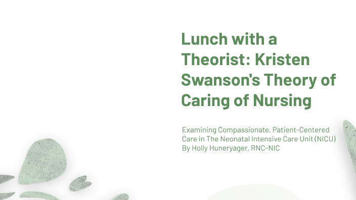 Compassion in Nursing: Kristen Swanson's Theory of Caring by holly ...