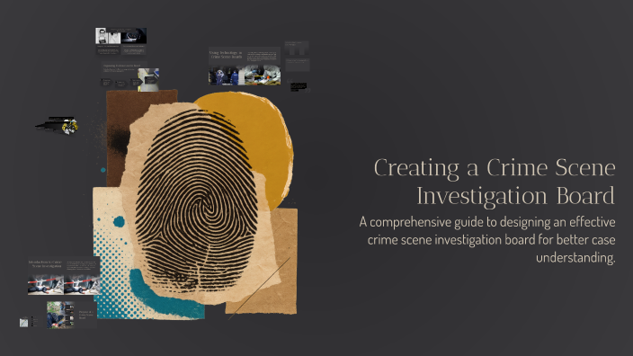 Creating a Crime Scene Investigation Board by HARMONY MACHUCA on Prezi