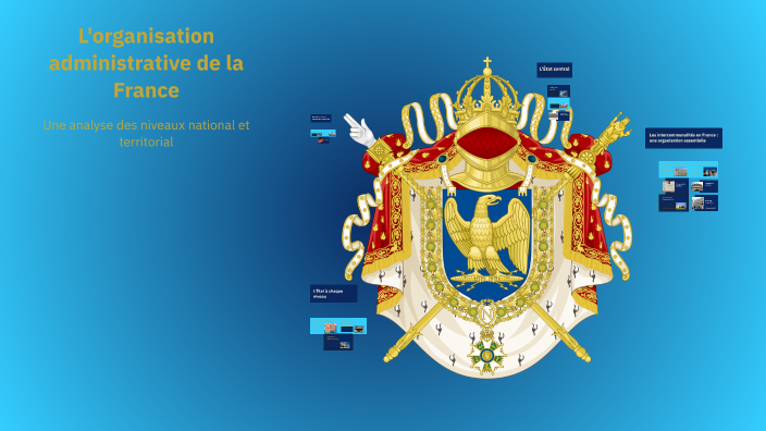 L'organisation administrative de la France by Raopahël LE MEHAUTE on Prezi