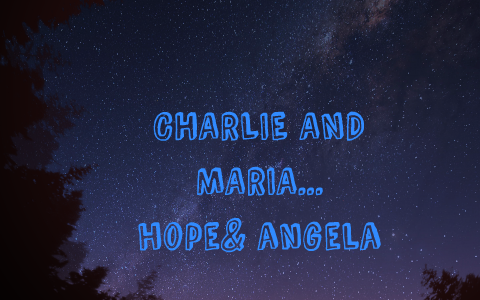 CHARLIE AND MARIA... by Angela Apikotoa on Prezi