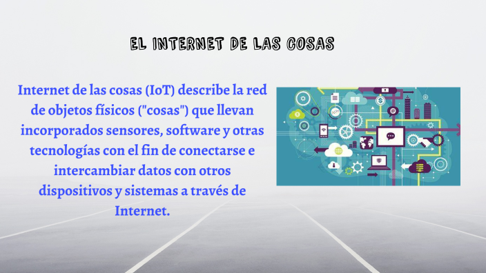 EL INTERNET DE LAS COSAS by Maria Alayo on Prezi