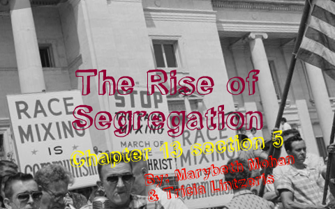 (13.5) The Rise Of Segregation by Mary Mohan on Prezi