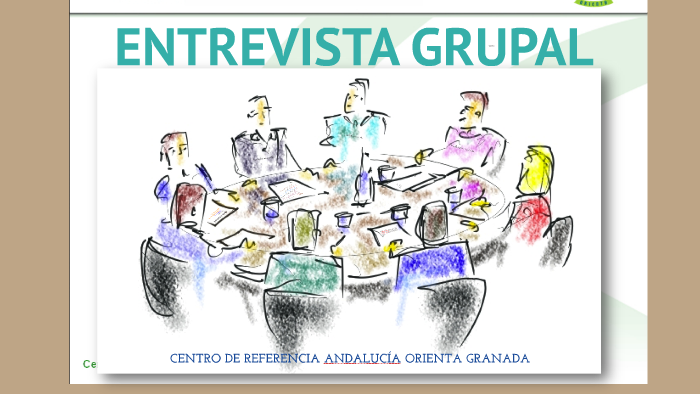 ENTREVISTA GRUPAL by Sonia Montoro on Prezi