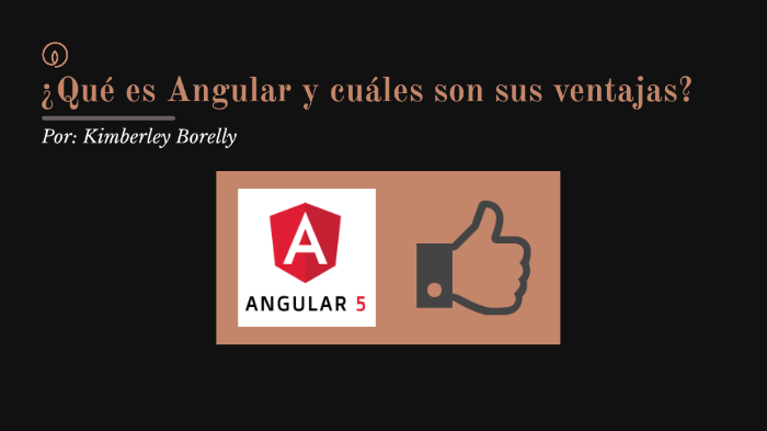 ¿Qué es Angular y cuáles son sus ventajas? by Kimberley Borelly on Prezi