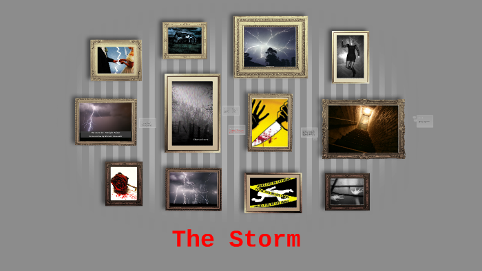 The Storm by: McKnight Malmar by Jessica Leos on Prezi