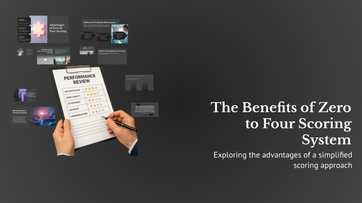 The Benefits of Zero to Four Scoring System by john beaulieu on Prezi