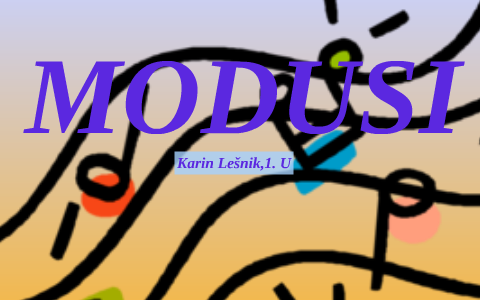 MODUSI by Karin Lešnik on Prezi