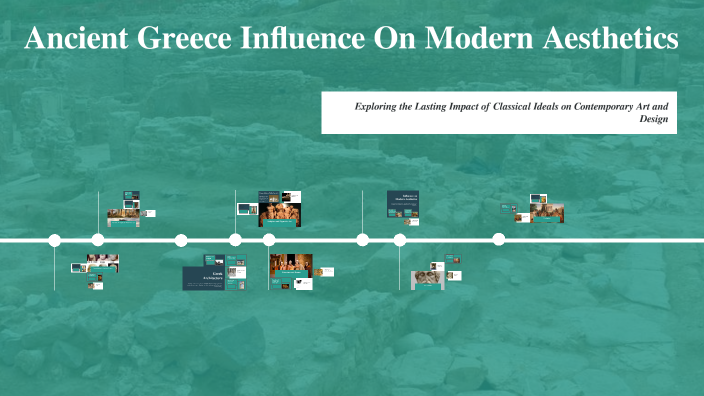 Ancient Greece Influence On Modern Aesthetics by Kristen Ramos on Prezi