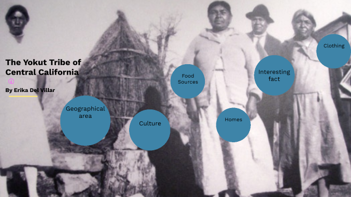 Yokut of Central California by Erika Del Villar on Prezi
