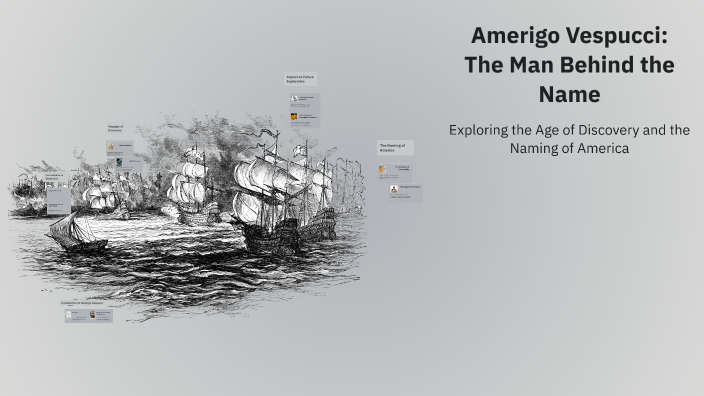 Amerigo Vespucci: The Man Behind the Name by Olivia Beckstead on Prezi