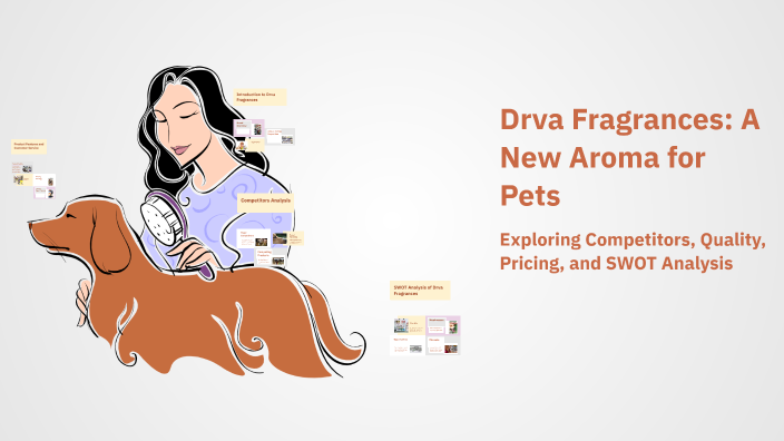 Drva Fragrances: A New Aroma for Pets by Arjun Jaikumar on Prezi