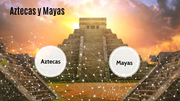 aztecas y mayas by MONSERRAT YOSELIN HERNANDEZ HILARIO on Prezi