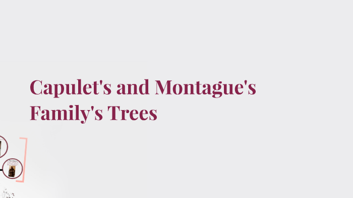 Capulet's and Montague's Family's Trees by Grace G on Prezi