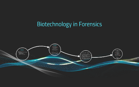 Biotechnology in Forensics by Angela Shi on Prezi