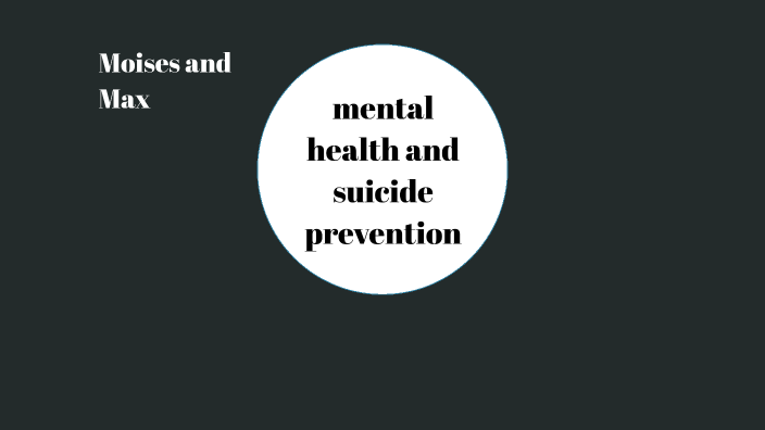 Mental health and suicide prevention (Presentation) by Moises Veloz ...