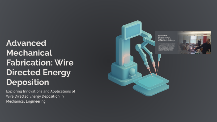 Advanced Mechanical Fabrication: Wire Directed Energy Deposition by ...